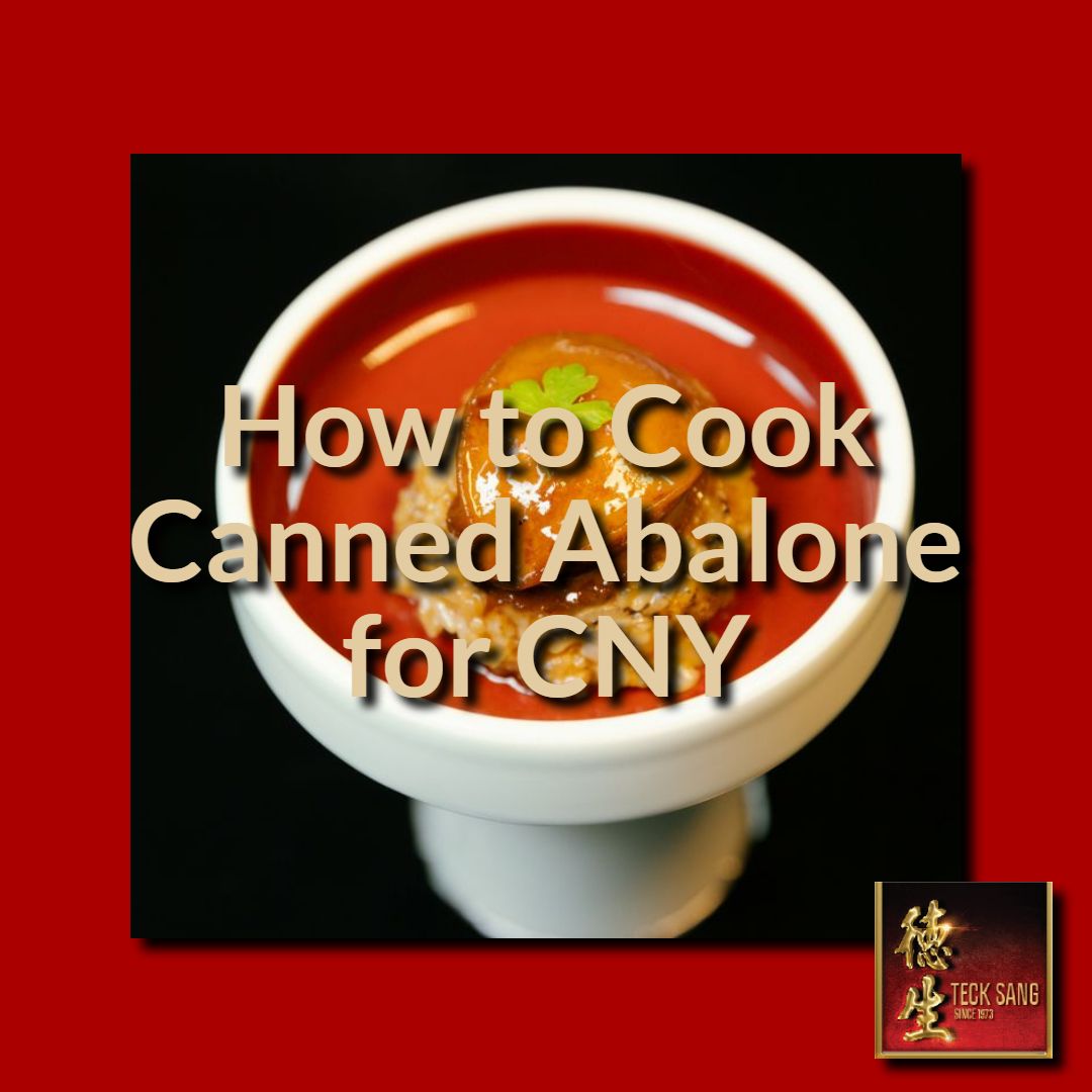 How to Cook Canned Abalone for Chinese New Year – TeckSang Store